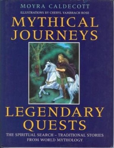 Mythical Journeys, Legendary Quests: The Spiritual Search-Traditional ...