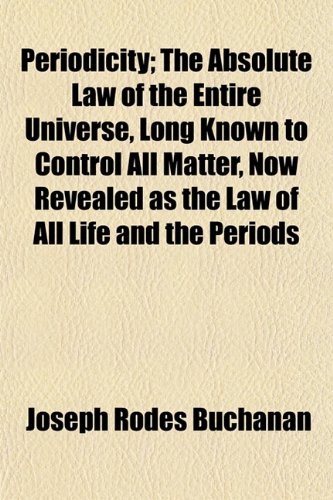 Periodicity; The Absolute Law of the Entire Universe, Long Known to ...