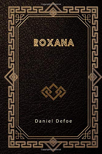 Roxana: The Fortunate Mistress: Defoe, Daniel: 9798617248625: Amazon ...