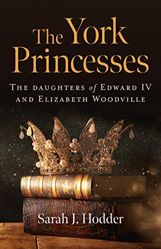 Amazon.com: The York Princesses: The Daughters of Edward IV and ...