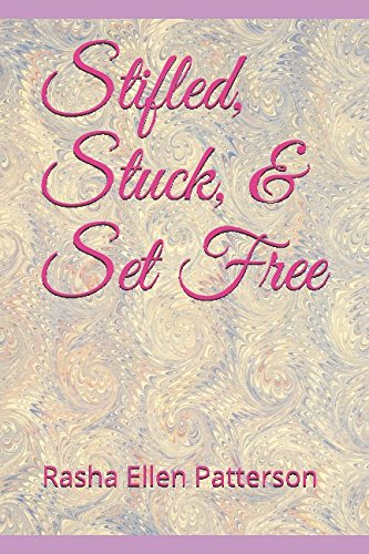 Stifled, Stuck, & Set Free: Patterson, Rasha Ellen: 9781520506036 ...