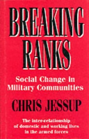 Breaking Ranks: Social Change in Military Communities: Jessup ...