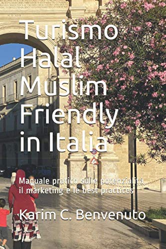 Turismo Halal Muslim Friendly in Italia: Manuale pratico sulle ...