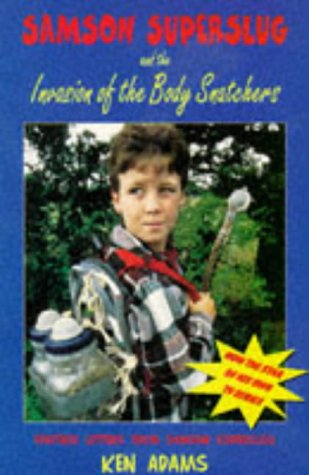 Samson Superslug and the Invasion of the Body Snatchers: Ken Adams ...