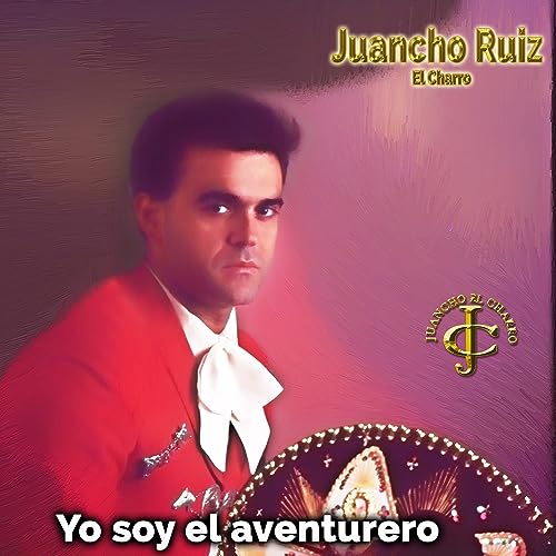 Amazon.com: Yo soy el aventurero : Juancho Ruiz (El Charro): Digital Music