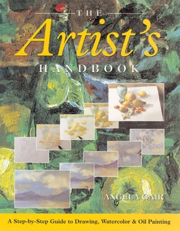 The Artist's Handbook: A Step-by-Step Guide to Drawing, Watercolor ...