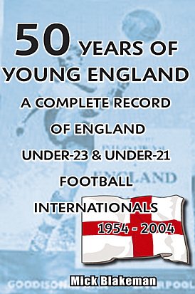 50 Years of Young England : A Complete Record of England Under-23 and ...