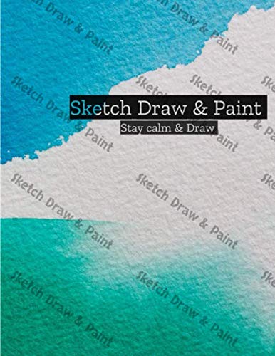 Sketch Draw & Paint Stay Calm & Draw: Blank Paper for Sketching ...
