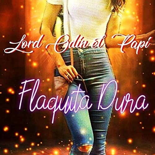 Écouter Flaquita Dura par Lord Odin El Papi sur Amazon Music Unlimited