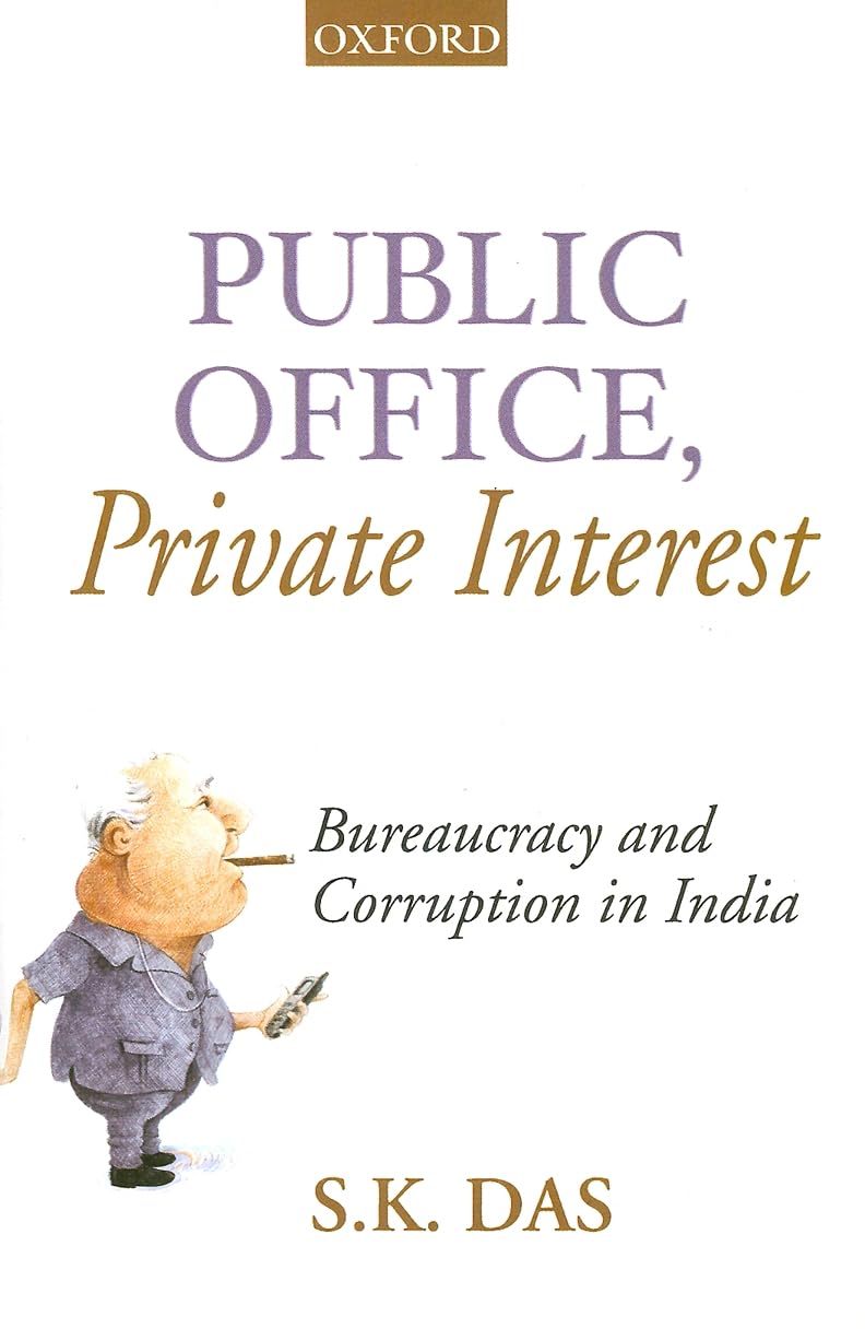 Public Office, Private Interest: Bureaucracy and Corruption in India ...
