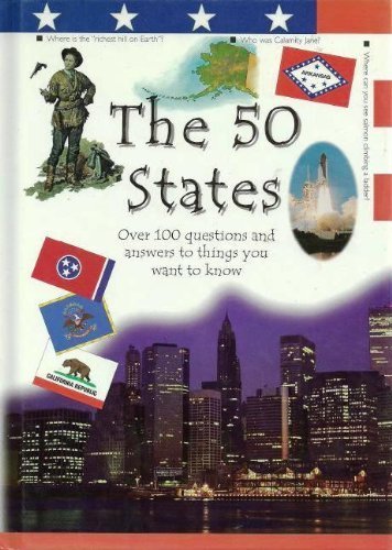 The 50 States: Over 100 Questions and Answers to Things You Want to ...