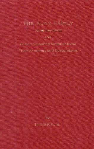 The Kunz family: Johannes Kunz and Rosina Katharina Klossner Kunz ...