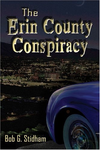 The Erin County Conspiracy: Stidham, Bob: 9781413735567: Amazon.com: Books