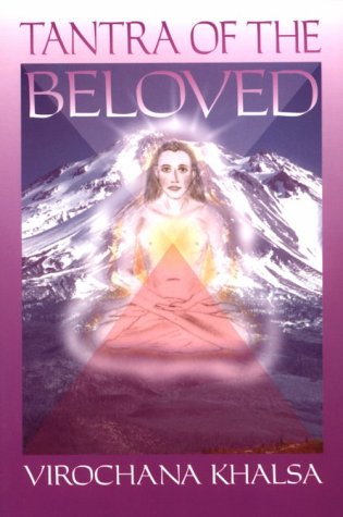 Tantra of the Beloved: Khalsa, Michael Virochana, Khalsa, Virochana ...