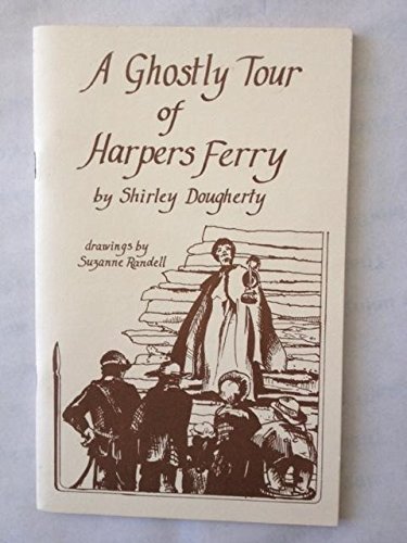 A Ghostly Tour of Harpers Ferry: Shirley Dougherty, Suzanne Randell ...