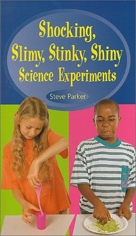 Amazon | Shocking, Slimy, Stinky, Shiny Science Experiments | Parker ...