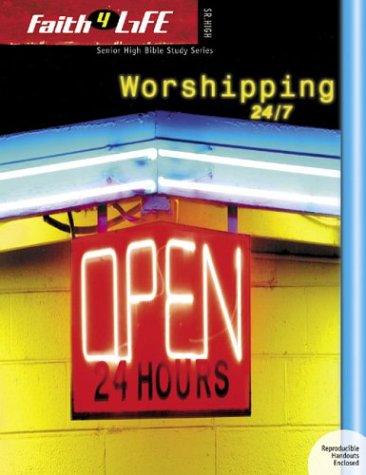 Amazon | Worshipping 24/7 (Faith 4 Life: Senior High Bible Study ...