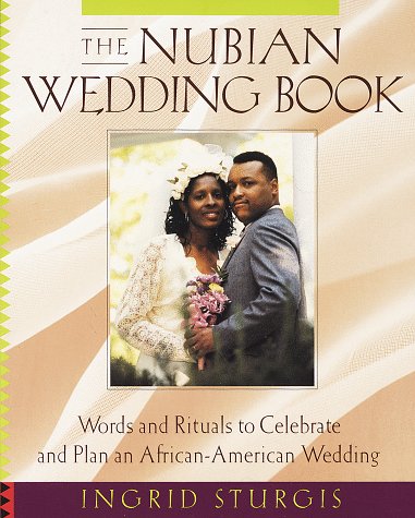 The Nubian Wedding Book: Words and Rituals to Celebrate and Plan an ...