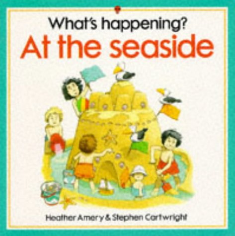 At the Seaside: Amery, Heather, Cartwright, Stephen: 9780746015407 ...