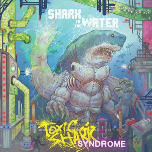Amazon MusicでShark in the WaterのToxic Shark Syndromeを再生する