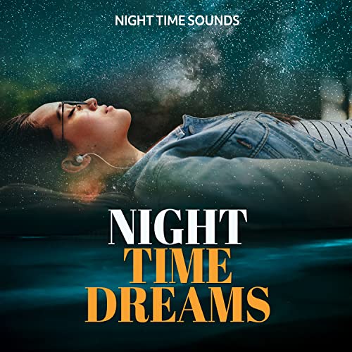 Play Night Time Dreams by Night Time Sounds on Amazon Music