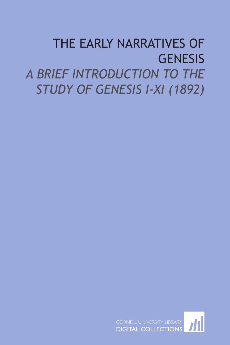 The Early Narratives of Genesis: A Brief Introduction to the Study of ...
