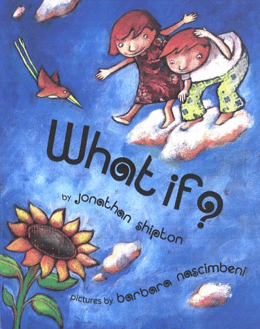 What If? (Picture Books): Shipton, Jonathan, Nascimbeni, Barbara ...