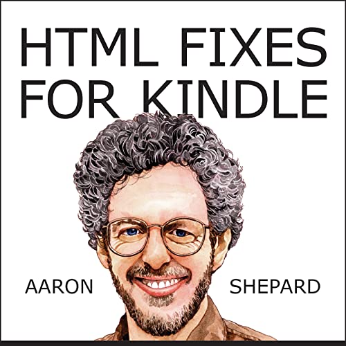 HTML Fixes for Kindle: Advanced Self Publishing for Kindle Books, or ...