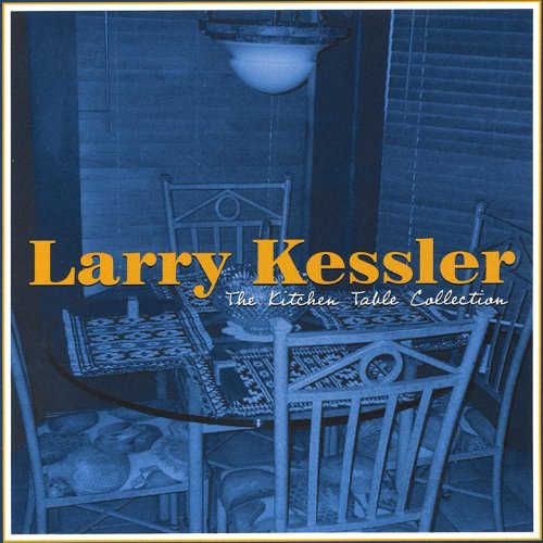 Amazon.com: The Kitchen Table Collection : Larry Kessler: Digital Music