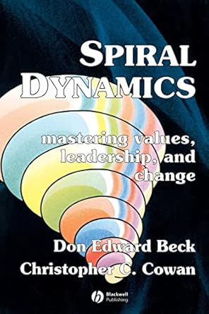 Amazon.com: Spiral Dynamics: Mastering Values, Leadership and Change ...