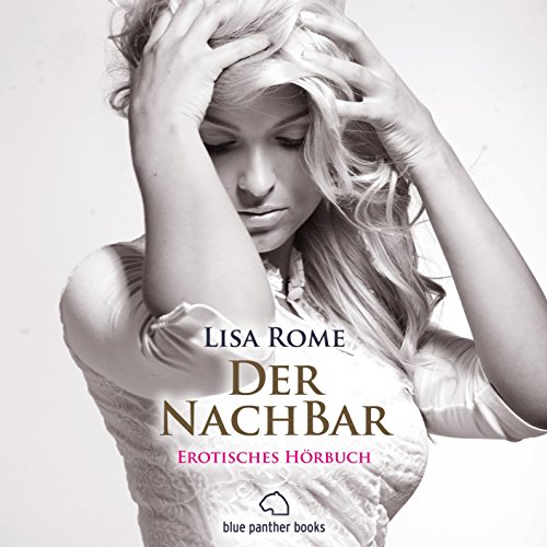 Der NachBar: Erotisches Hörbuch (Hörbuch-Download): Lisa Rome, Veruschka Blum, blue panther ...
