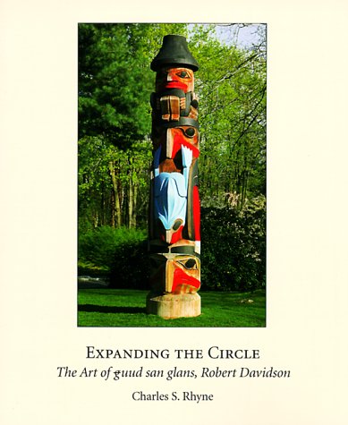 Expanding the Circle: The Art of Guud San Glans, Robert Davidson: Rhyne ...