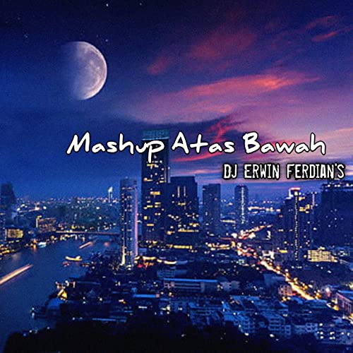Mashup atas bawah by Dj Erwin Ferdian's on Amazon Prime Music
