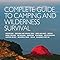 Complete Guide to Camping and Wilderness Survival: Backpacking. Ropes ...
