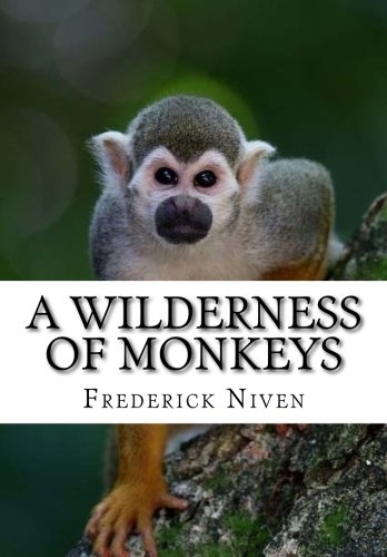A wilderness of monkeys: Niven, Frederick: 9781533567345: Amazon.com: Books