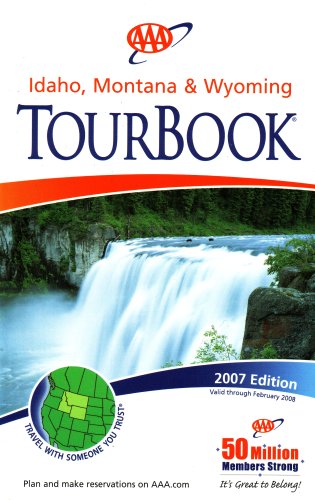 AAA Idaho, Montana & Wyoming Tourbook: 2007 Edition (2007-461107, 2007 ...