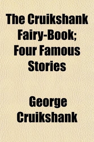 The Cruikshank Fairy-Book; Four Famous Stories : Cruikshank, George ...