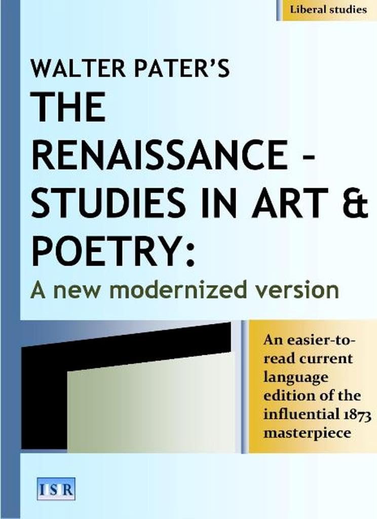 Walter Pater’s, The Renaissance – Studies in Art & Poetry: A New ...