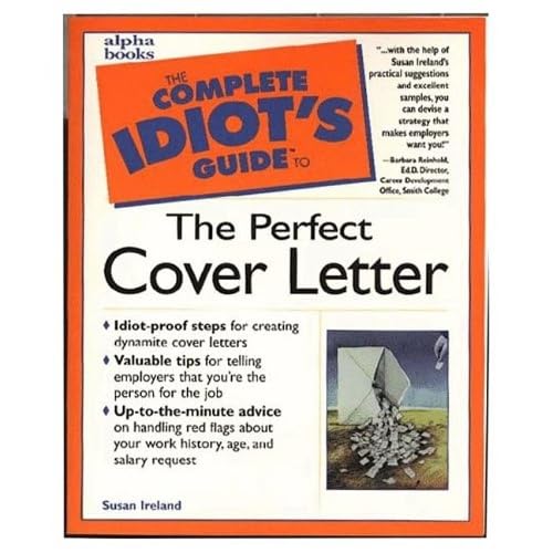 The Complete Idiot's Guide to the Perfect Cover Letter: Ireland, Susan ...