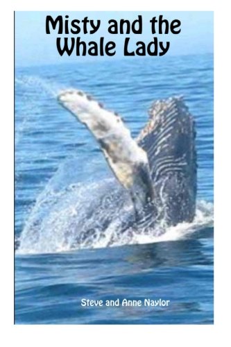 Misty and the Whale Lady: Naylor, Mr Steve, Naylor, Mrs Anne ...