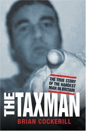 The Taxman: The True Story of the Hardest Man in Britain: Brian ...