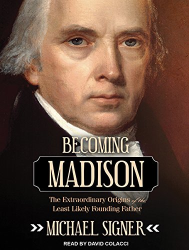 Becoming Madison: The Extraordinary Origins of the Least Likely ...