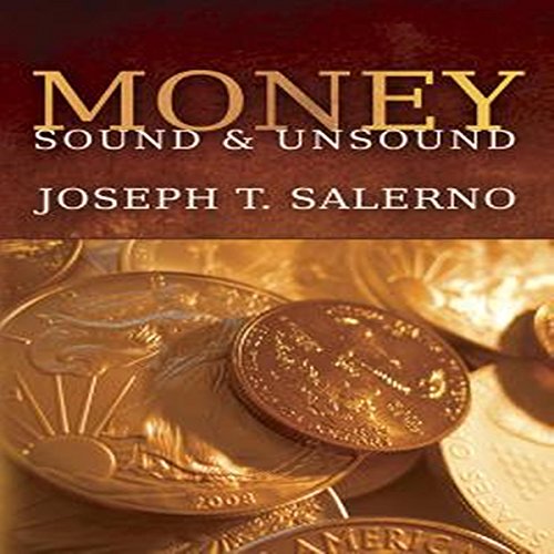 Money, Sound, & Unsound (Audio Download): Joseph T. Salerno, Philip D ...