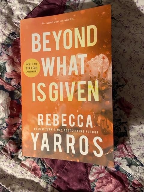 Beyond What is Given (Flight & Glory, 3): Yarros, Rebecca ...