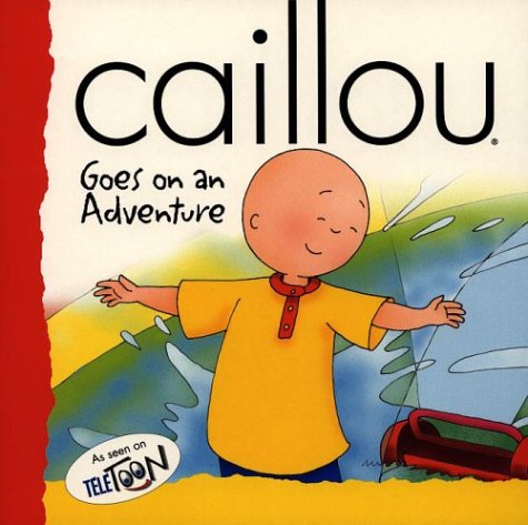 Amazon | Caillou Goes on an Adventure (BACKPACK (CAILLOU)) | Nadeau ...