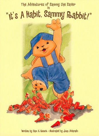 It's A Habit, Sammy Rabbit!: Renick, Sam X, Alvarado, Juan ...