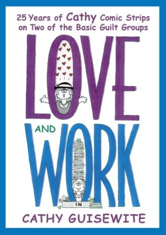 Love and Work: 25 Years of Cathy Comic Strips on Two of the Basic Guilt ...