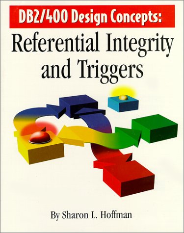 DB2/400 Design Concepts: Referential Integrity and Triggers: Hoffman, Sharon L.: 9781883884291 ...