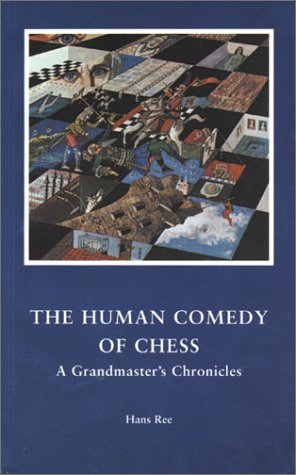 The Human Comedy of Chess: A Grandmaster's Chronicles: Ree, Hans ...