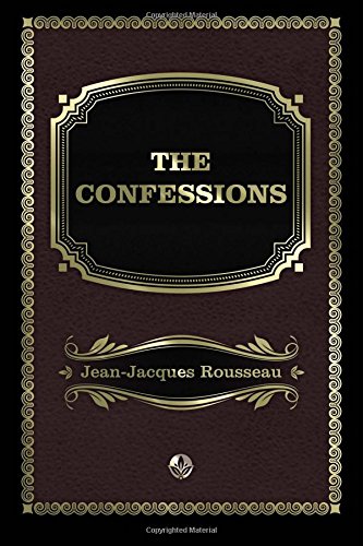 The Confessions: Rousseau, Jean Jacques, Orson, S. W.: 9781974557646 ...